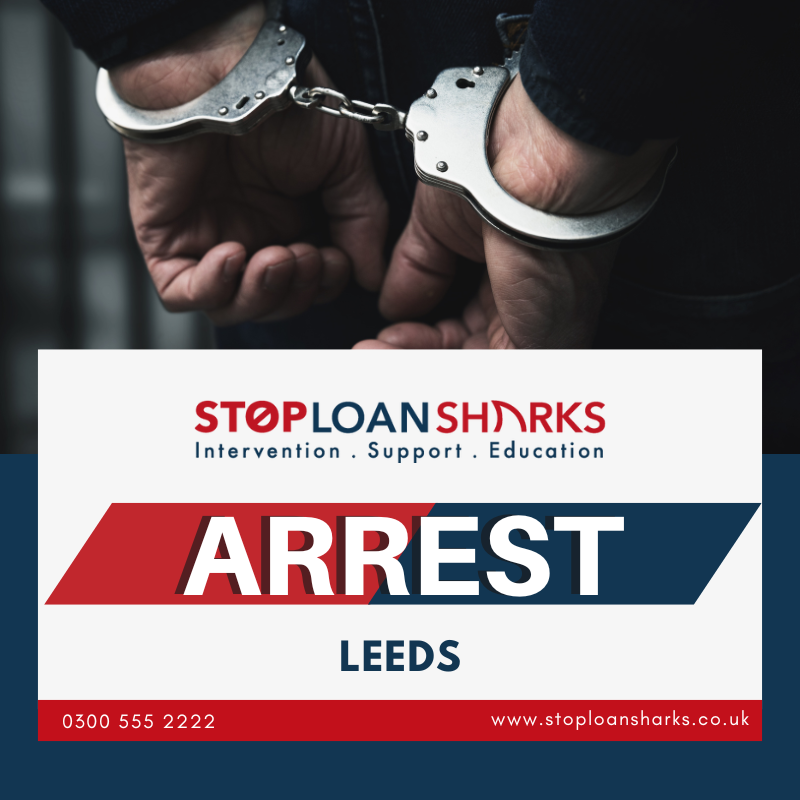 Suspected loan shark arrested in Leeds - Stop Loan Sharks